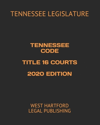 Tennessee Code Title 16 Courts 2020 Edition: West Hartford Legal ...