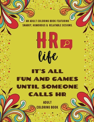 HR Life Coloring Book: An Adult Coloring Book Featuring Funny, Humorous ...
