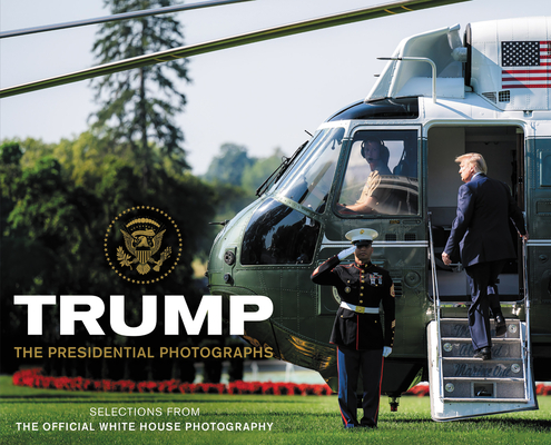 Trump: The Presidential Photographs by White House Photographers ...