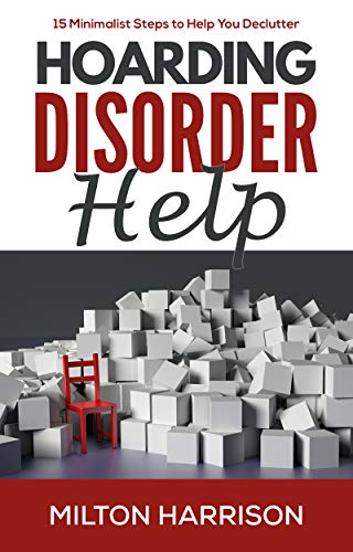 Hoarding Disorder Help: 15 Minimalist Steps to Help You Declutter by ...