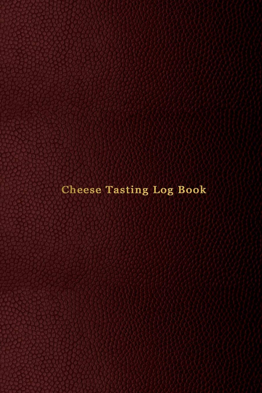 Cheese Tasting Log Book: Cheese tasting record notebook and logbook for ...