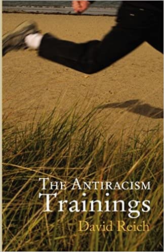 The Antiracism Trainings by David Reich | Goodreads