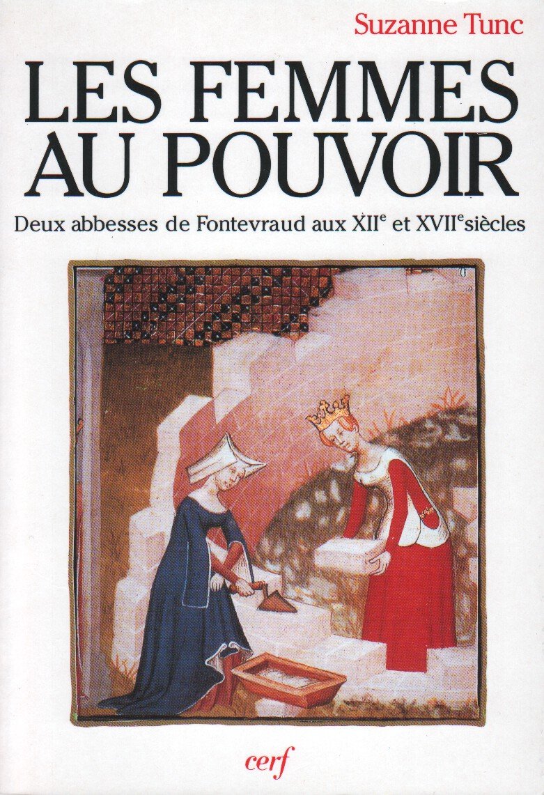 Les Femmes au pouvoir : Deux abbesses de Fontevraud aux XIIe et XIIIe ...