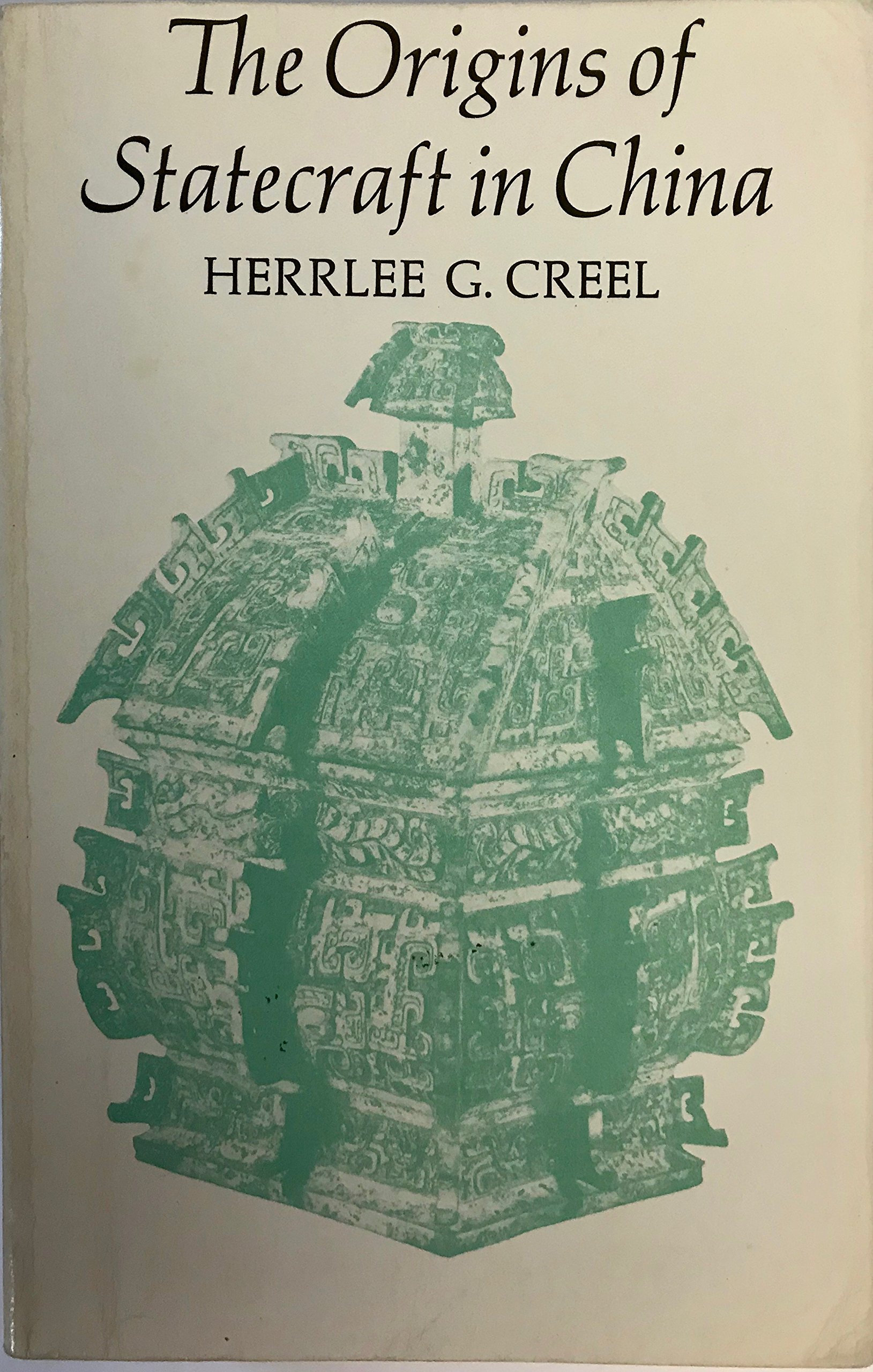 The Origins of Statecraft in China by Herrlee G. Creel | Goodreads