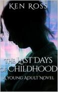 The Last Days of Childhood by Ken Ross | Goodreads