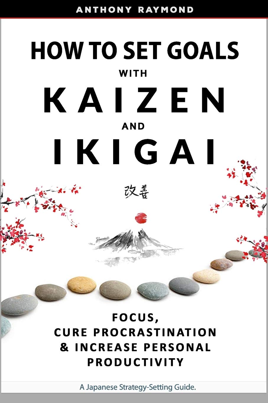How to Set Goals with Kaizen & Ikigai: A Japanese strategy-setting ...