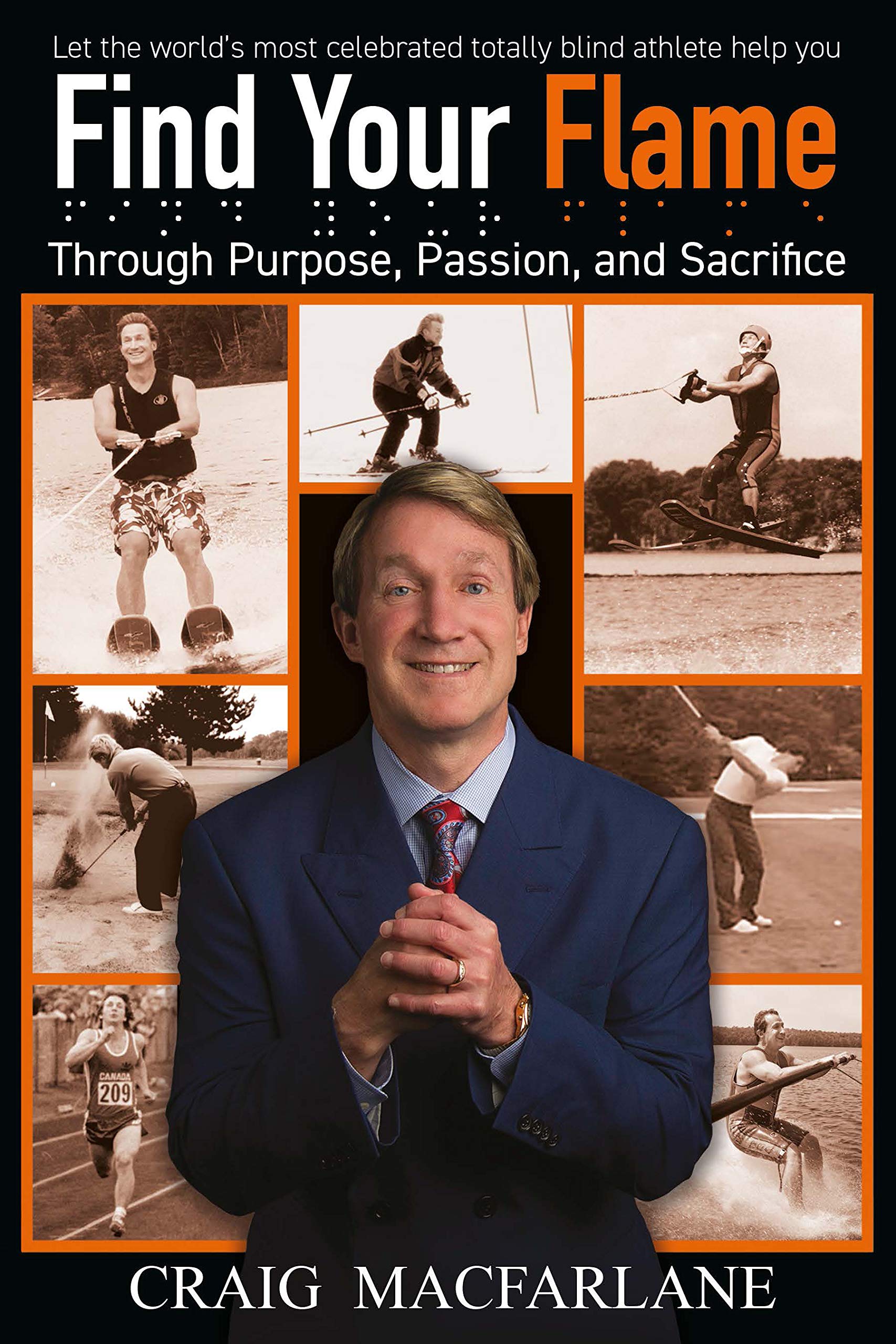 Find Your Flame Through Purpose, Passion, and Sacrifice by Craig ...