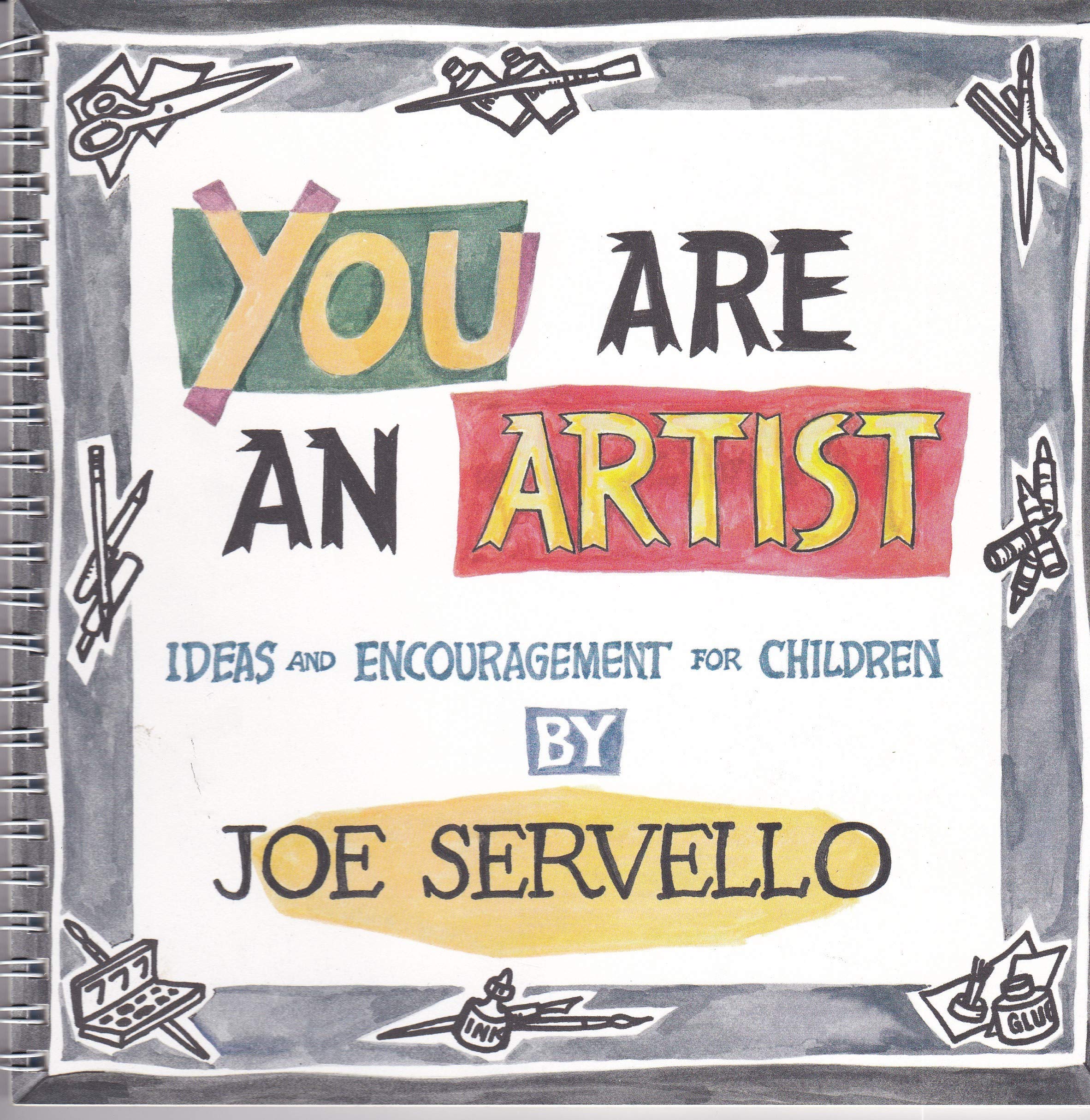 You are an artist: Ideas and encouragement for children by Joe Servello ...