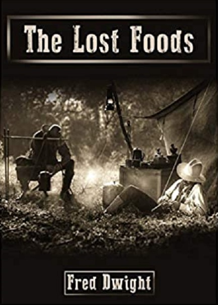 The Lost Foods by Fred Dwight | Goodreads