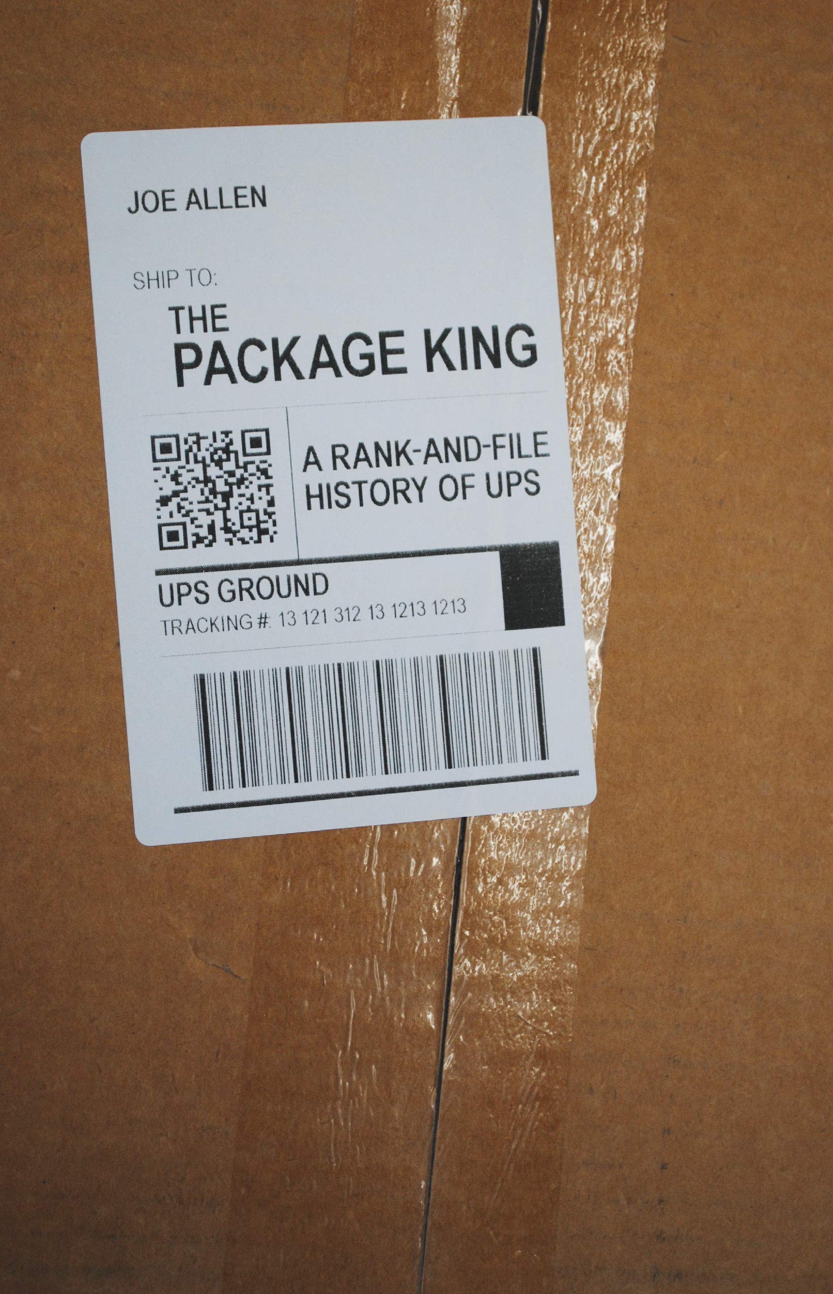 The Package King: A Rank and File History of UPS by Joe Allen | Goodreads