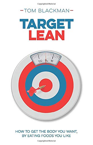 Target Lean: How to get the body you want, by eating the foods you like ...