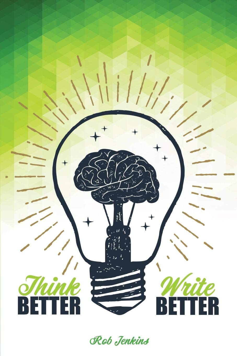 Think Better, Write Better by Robin Jenkins | Goodreads