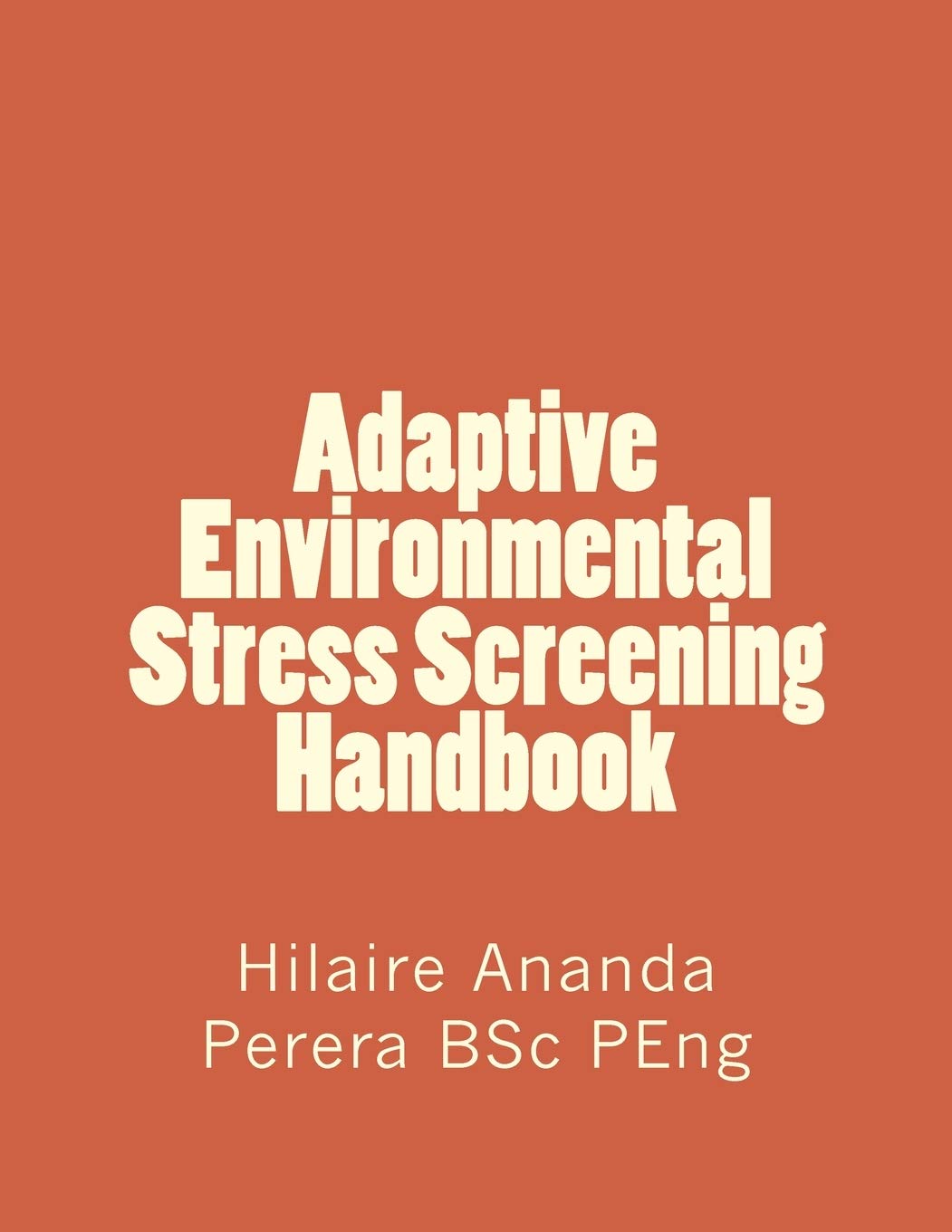 Adaptive Environmental Stress Screening Handbook by Mr. Hilaire Ananda ...