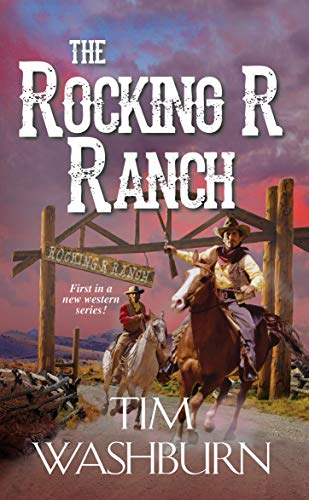 The Rocking R Ranch (Rocking R Ranch #1) by Tim Washburn | Goodreads
