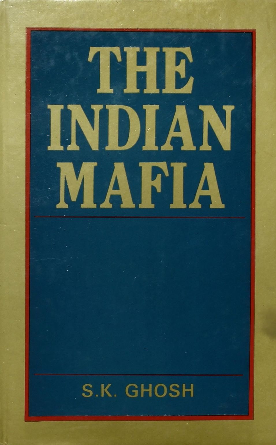 The Indian Mafia by Srikanta Ghosh | Goodreads