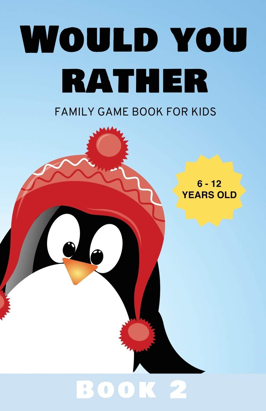 Would You Rather: Family Game Book for Kids 6-12 Years Old Book 2 by ...