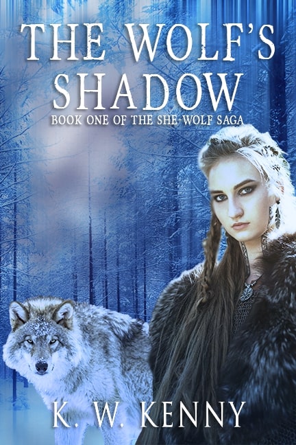 The Wolf's Shadow: Book One of the She-Wolf Saga by K.W. Kenny | Goodreads