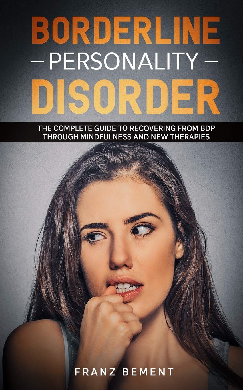 Borderline Personality Disorder: The Complete Guide to Recovering from ...
