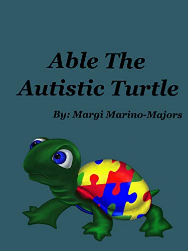 Able the Autistic Turtle by Margi Marino-Majors | Goodreads