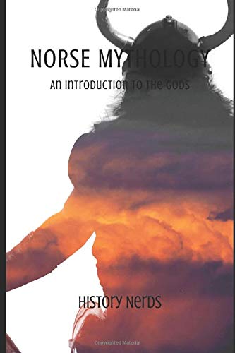 Norse Mythology: An Introduction to the Gods by History Nerds | Goodreads