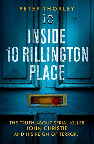Inside 10 Rillington Place by Peter Thorley | Goodreads