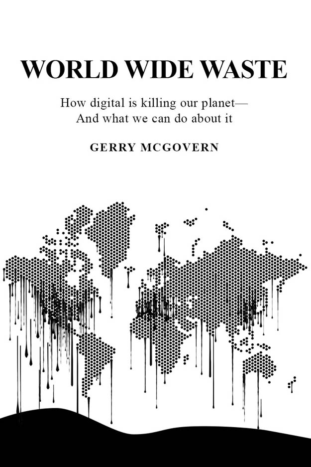 World Wide Waste - How digital is killing our planet—And what we can do ...