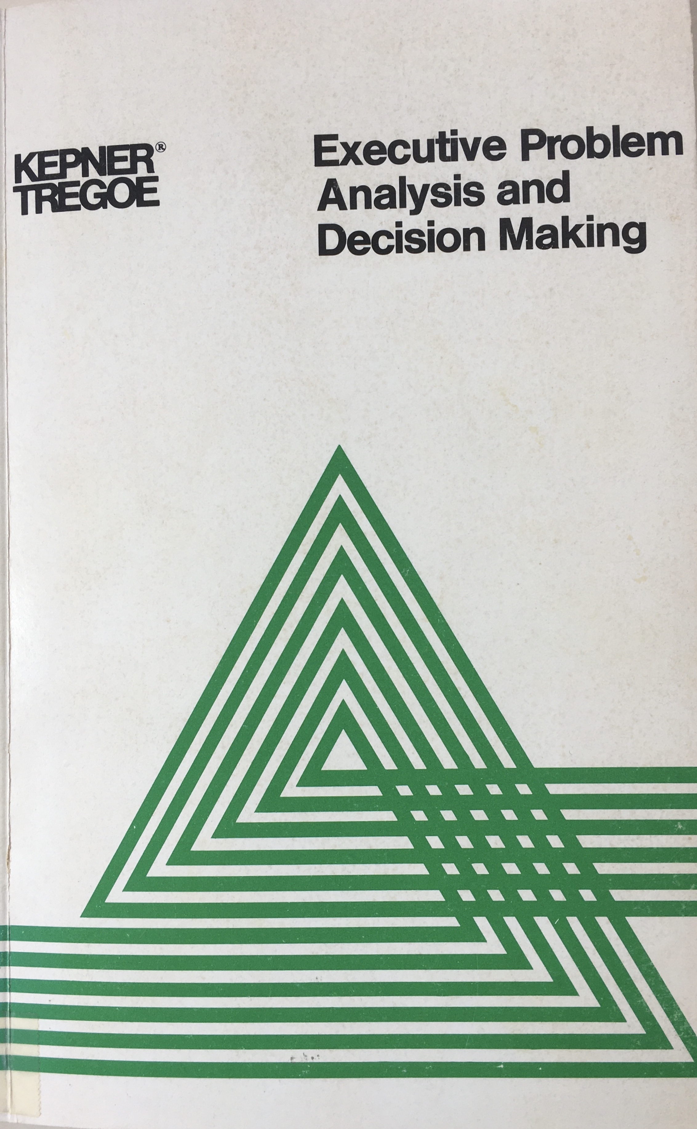 Executive Problem Analysis and Decision Making by Charles H. Kepner ...