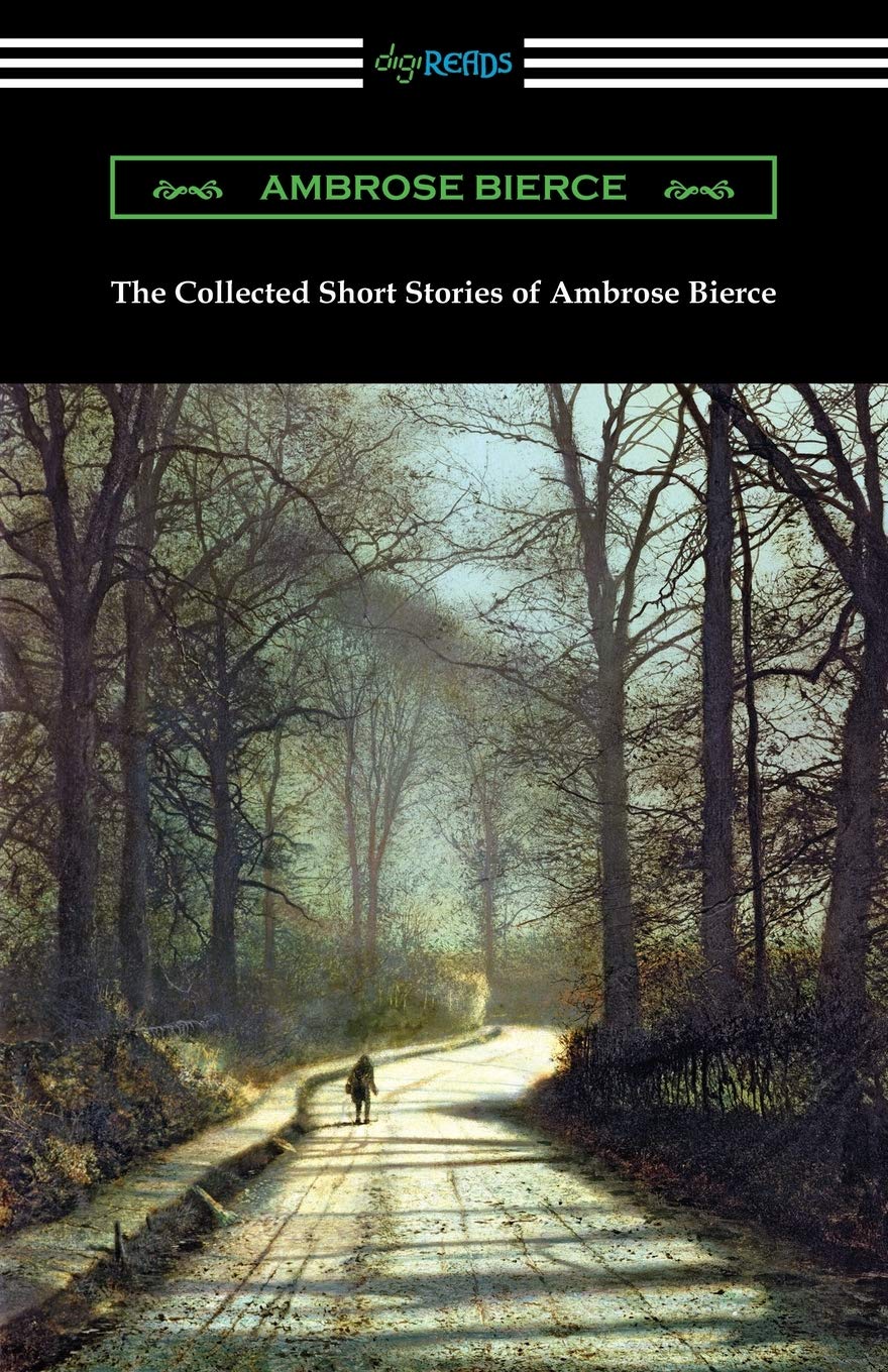 The Collected Short Stories of Ambrose Bierce by Ambrose Bierce | Goodreads