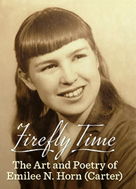 Firefly Time: The Art And Poetry Of Emilee N. Horn by Emilee Carter ...