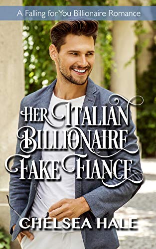 Her Italian Billionaire Fake Fiance by Chelsea Hale | Goodreads