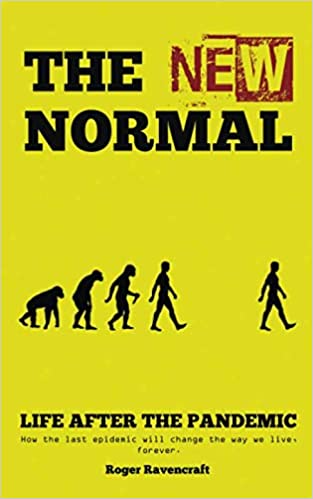 The New Normal. Life After the Pandemic: How the last epidemic will ...