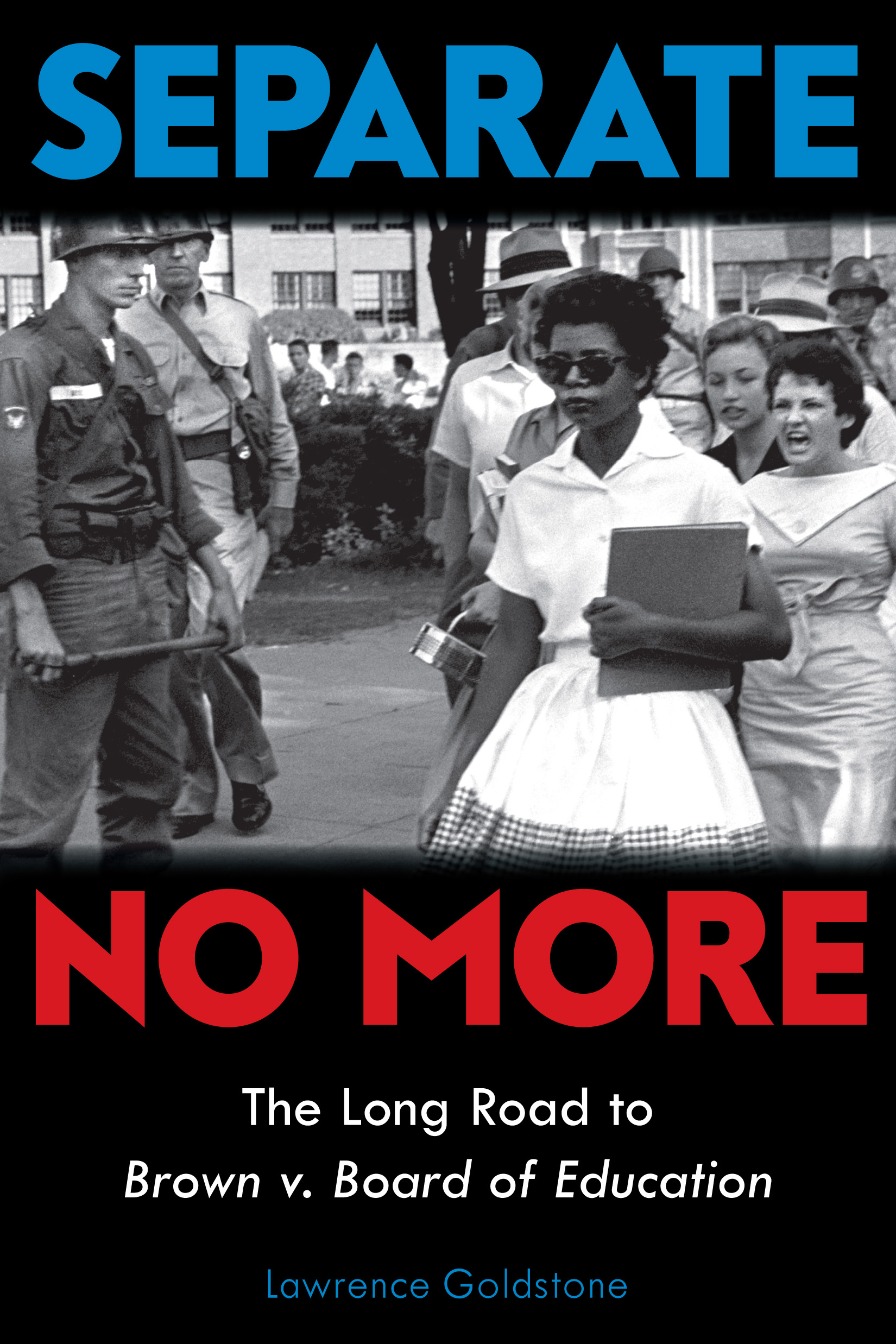 Separate No More: The Long Road to Brown v. Board of Education by ...