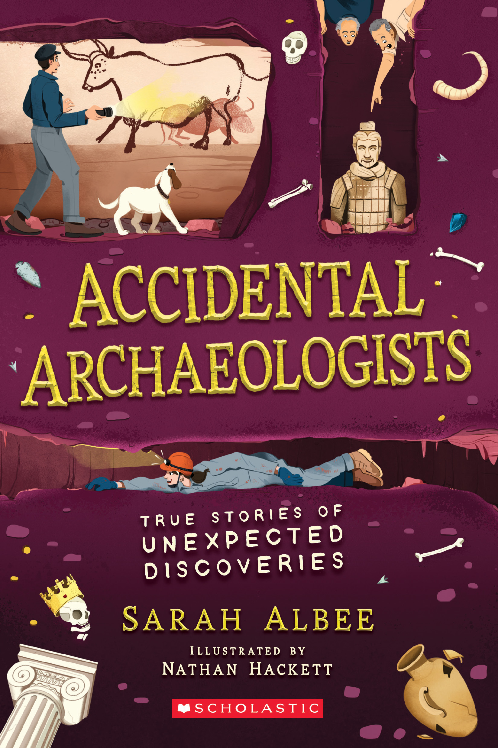 Accidental Archaeologists: True Stories of Unexpected Discoveries by ...