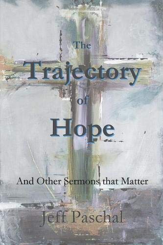 The Trajectory of Hope by Jeff Paschal | Goodreads