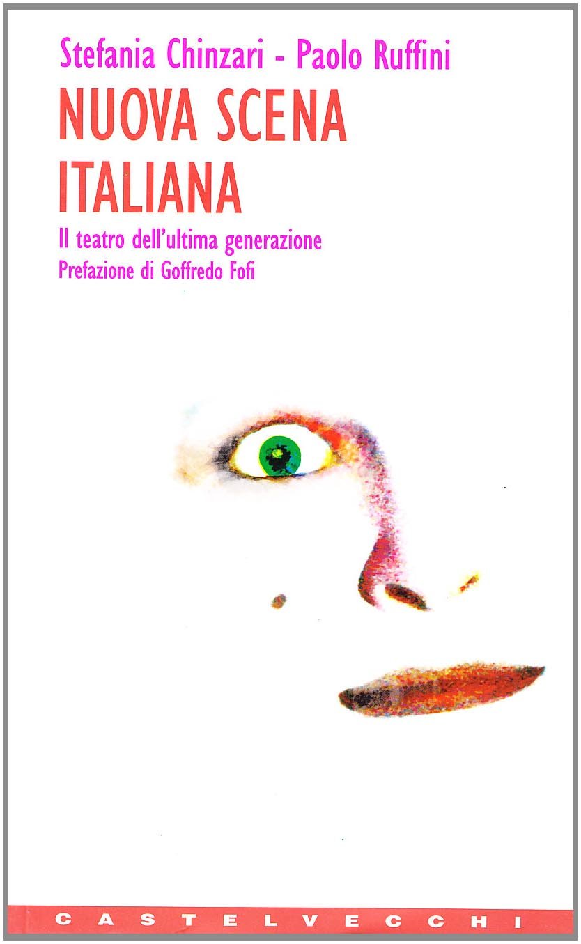 Nuova scena italiana: Il teatro dell'ultima generazione by Stefania ...