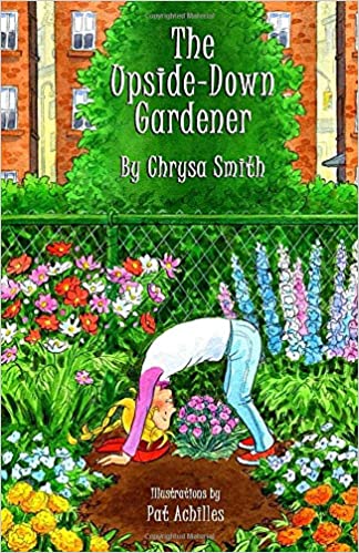 The Upside-Down Gardener by Chrysa Smith | Goodreads