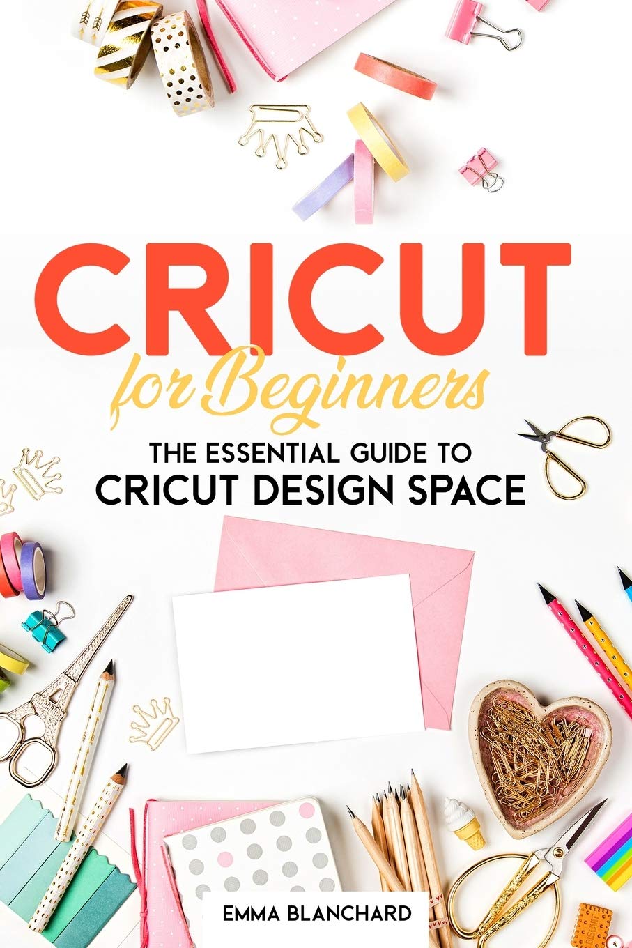 Cricut For Beginners: The Essential Guide to Cricut Design Space by ...