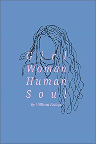 Girl Woman Human Soul by Millicent Phillips | Goodreads