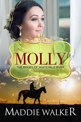Molly (The Brides of Whitevale River Book 3) by Maddie Walker | Goodreads
