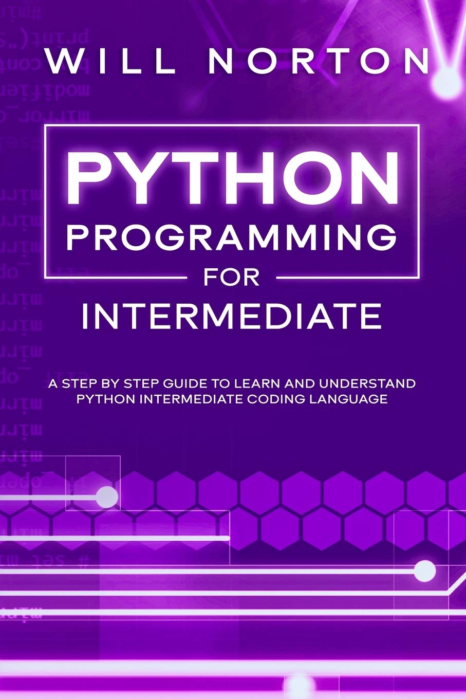Python Programming For Intermediate A Step By Step Guide To Learn And