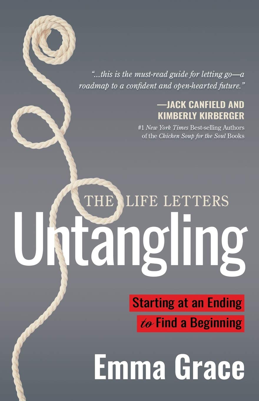 Untangling: Starting at an Ending to Find a Beginning by Emma Grace ...