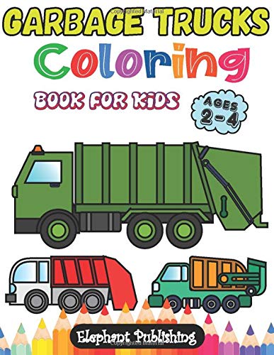 Garbage Truck Coloring Book for Kids: Ages 2-4, 4-6 + Bonus Coloring ...