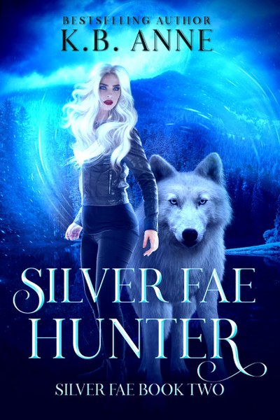 Silver Fae Hunter (Silver Fae, #2) by K.B. Anne | Goodreads