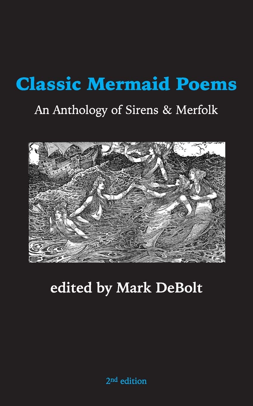 Classic Mermaid Poems: An Anthology of Sirens & Merfolk by Mark DeBolt ...