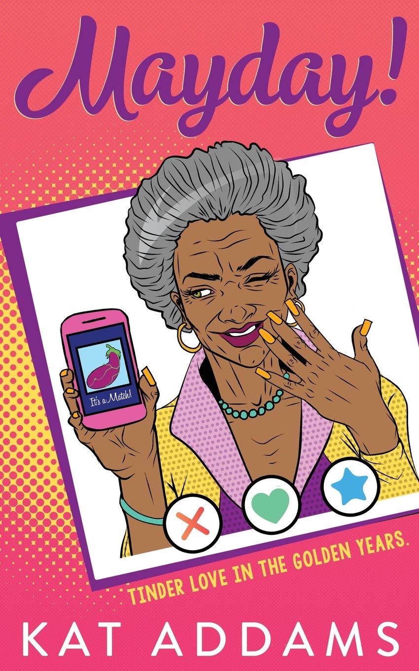 Mayday: Tinder Love in the Golden Years (Dirty South) by Kat Addams | Goodreads