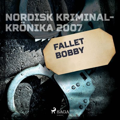 Fallet Bobby (2007) by Nordisk Kriminalkrönika | Goodreads