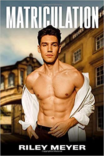 Matriculation (The Oxford Trilogy #1) by Riley Meyer | Goodreads