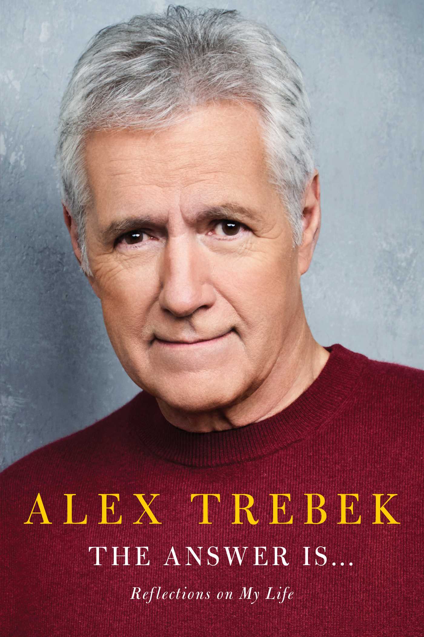 The Answer Is…: Reflections on My Life by Alex Trebek | Goodreads
