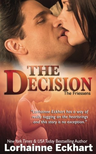 The Decision (The Friessens) by Lorhainne Eckhart | Goodreads