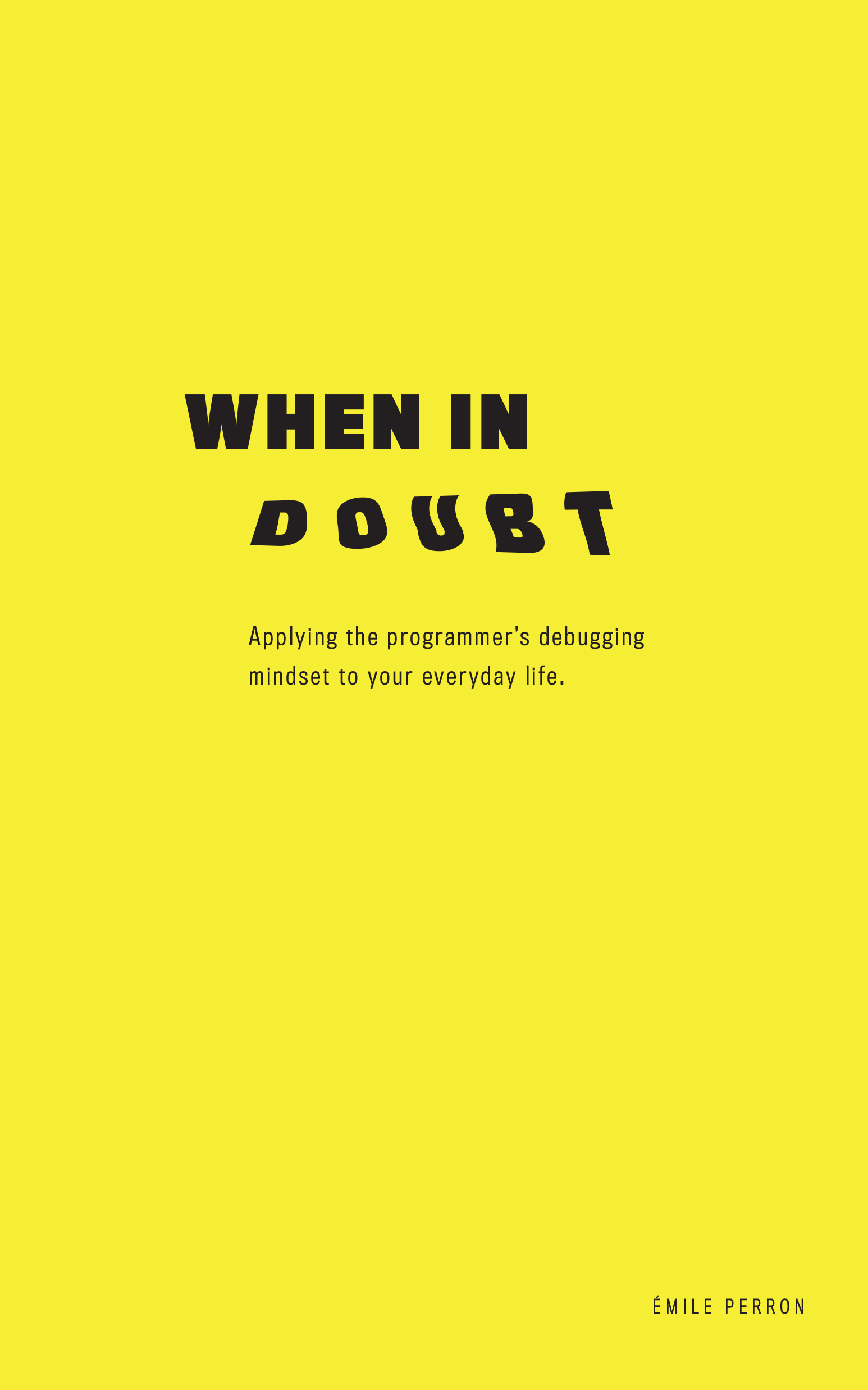 When in Doubt: Applying the Programmer’s Debugging Mindset to Your ...